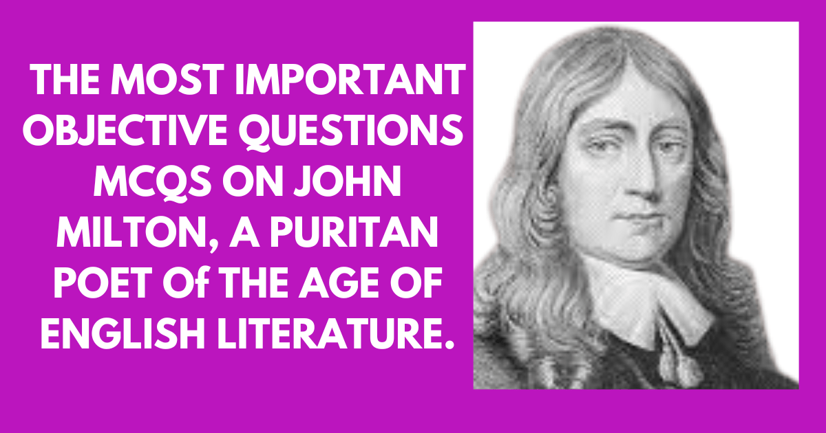 OBJECTIVE| MCQS ON JOHN MILTON - OBJECTIVE ENGLISHMOST IMPORTANT ... OBJECTIVE| MCQS ON JOHN MILTON - OBJECTIVE ENGLISHMOST IMPORTANT ...